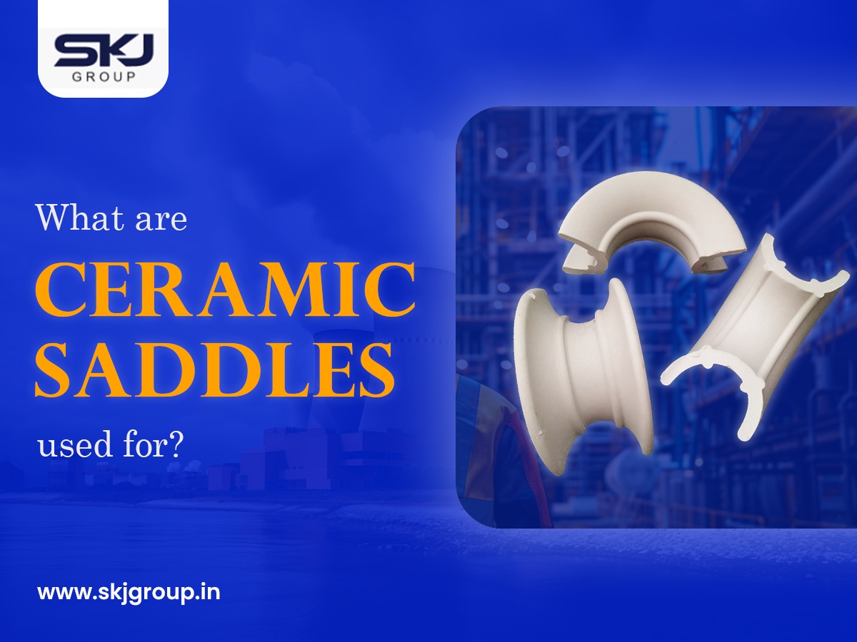 What are ceramic saddles used for? - SKJ Group