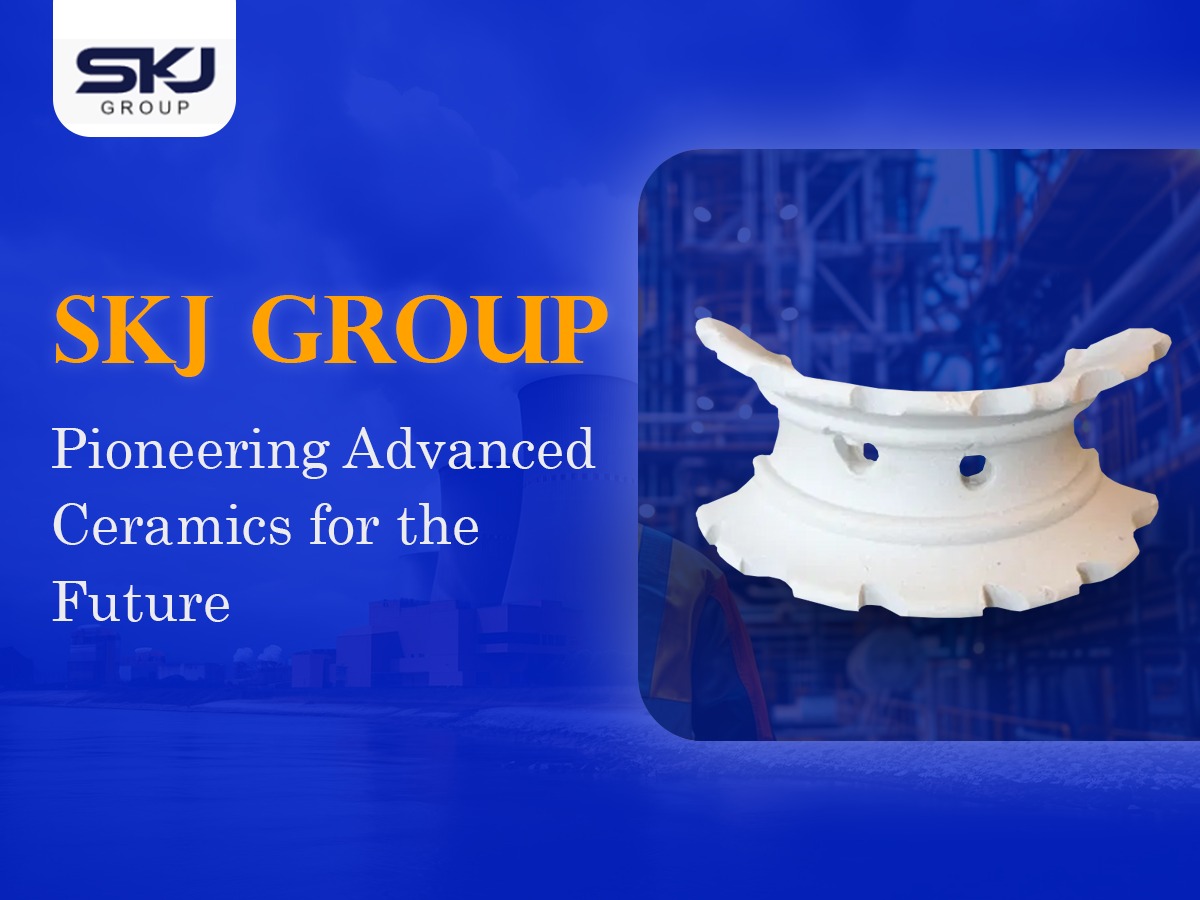 SKJ Group: Pioneering Advanced Ceramics for the Future | SKJ Groups