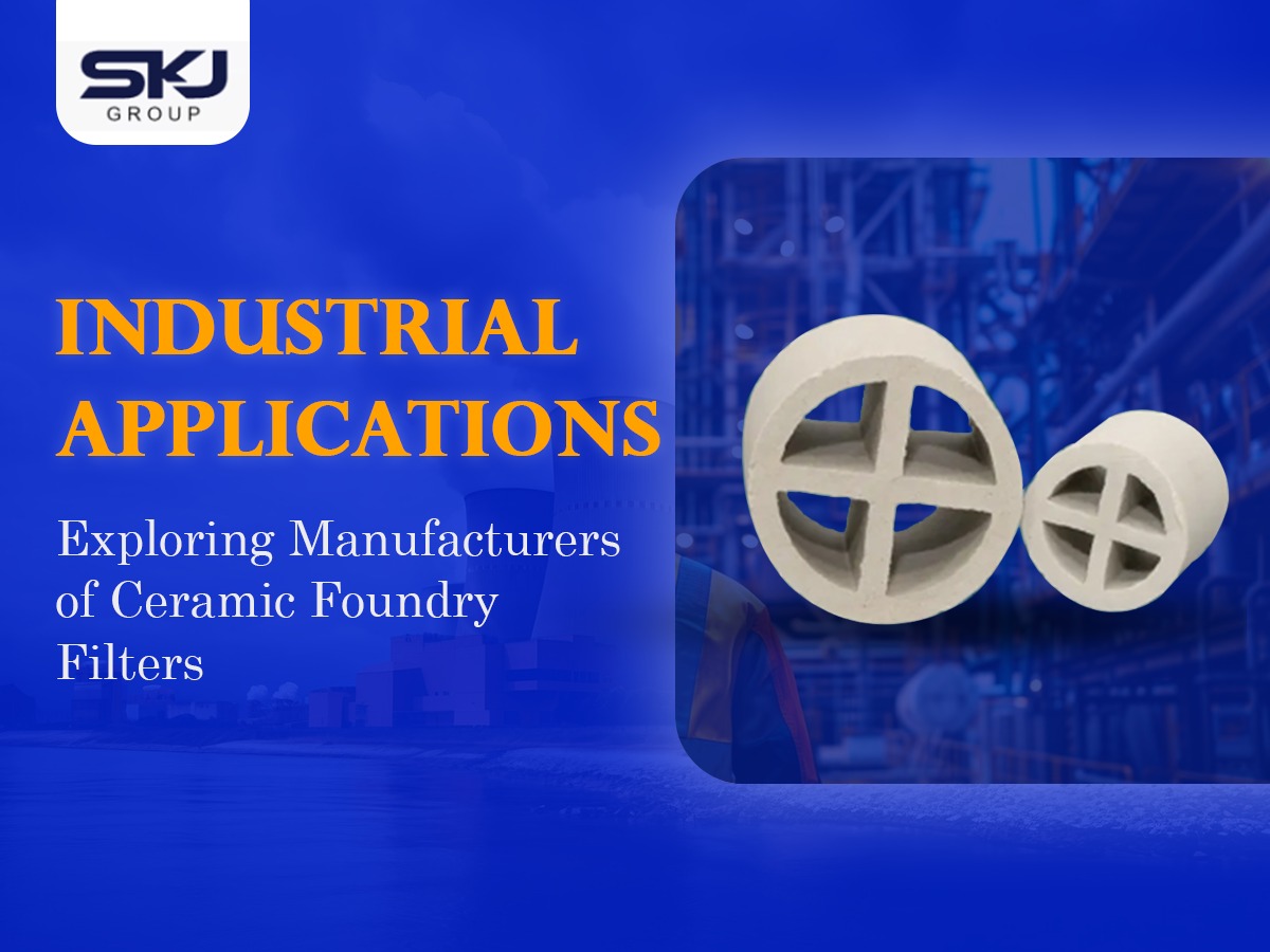 Exploring Ceramic Foundry Filter Manufacturers