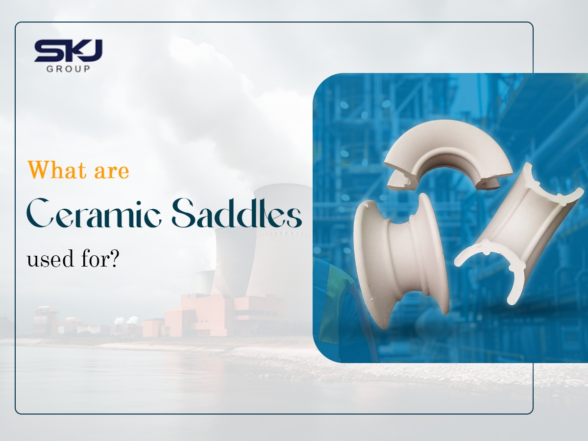 Versatile Ceramic Saddles by SKJ Group | Top Applications