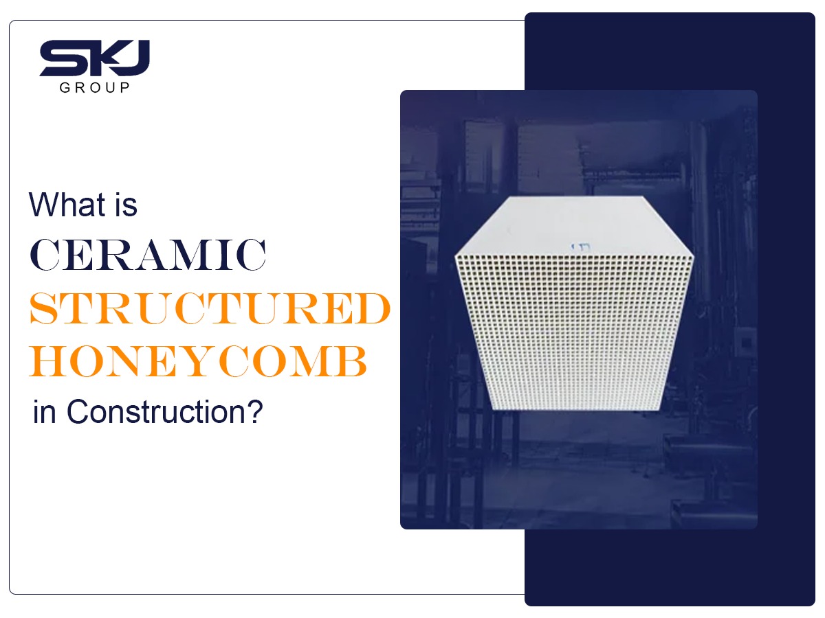 Ceramic Honeycomb Structures for Construction | SKJ Group