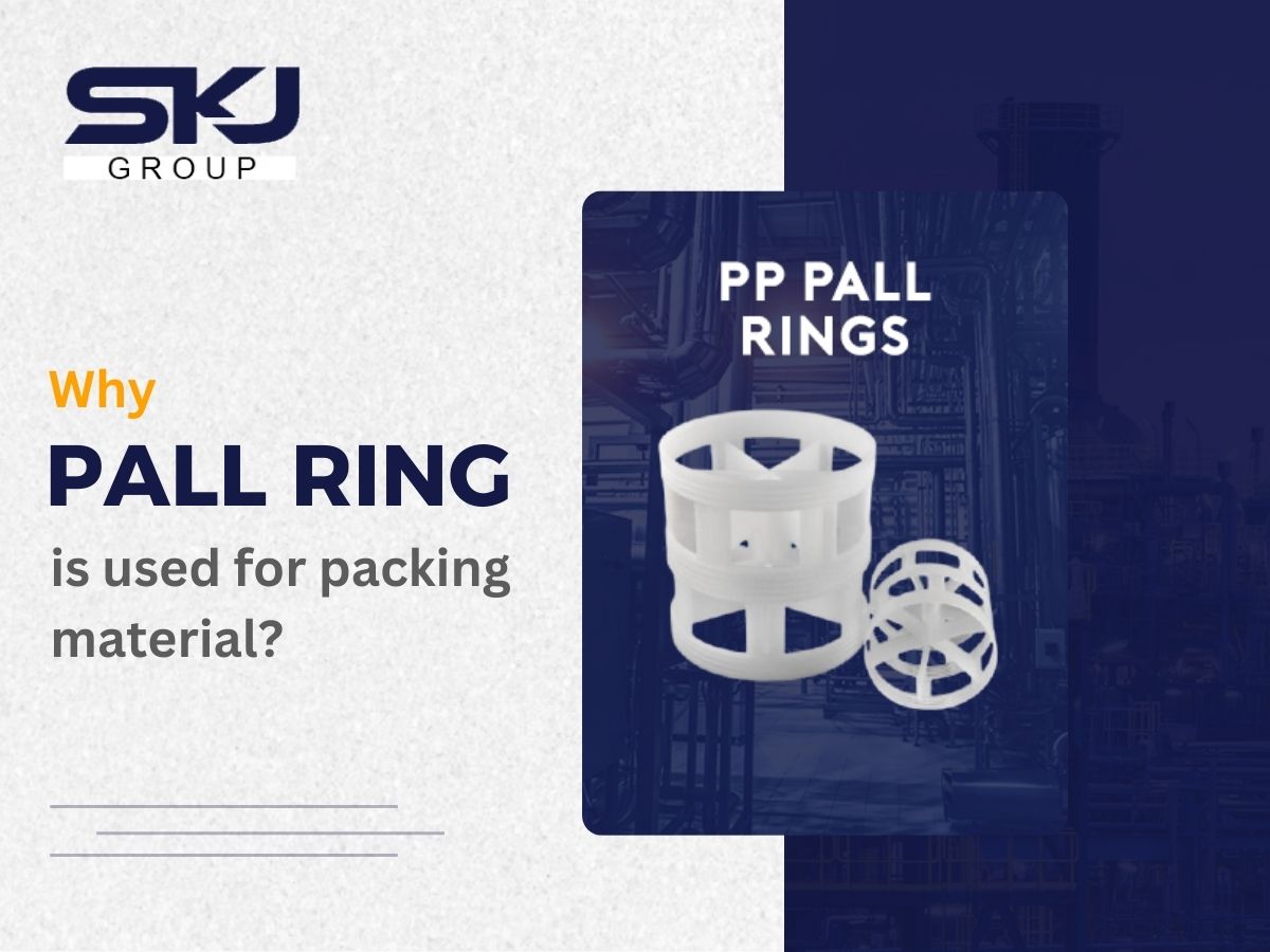 Why Pall Ring is Used for Packing Material? | SKJ Group